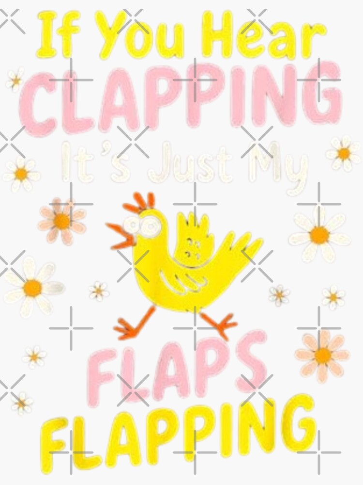 "If You Hear Clapping, It's Just My Flaps Flapping | Funny Chicken ...