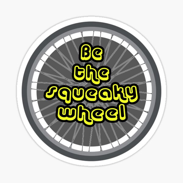"Be the Squeaky Wheel" Sticker for Sale by ThymeLeeDesigns | Redbubble