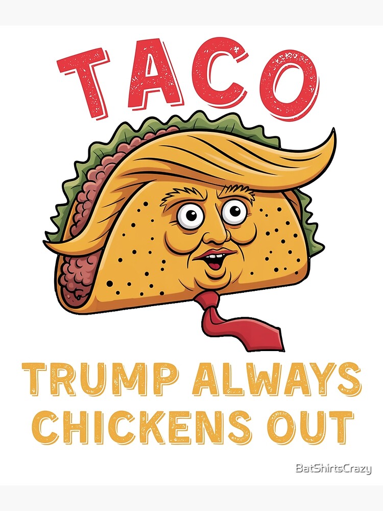 "TACO Trump - Trump Always Chickens Out - Funny Trump" Art Print for ...