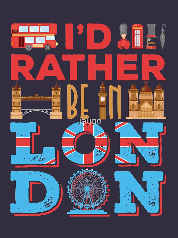 "I'd Rather Be In London " T-shirt by jaygo | Redbubble | england t ...
