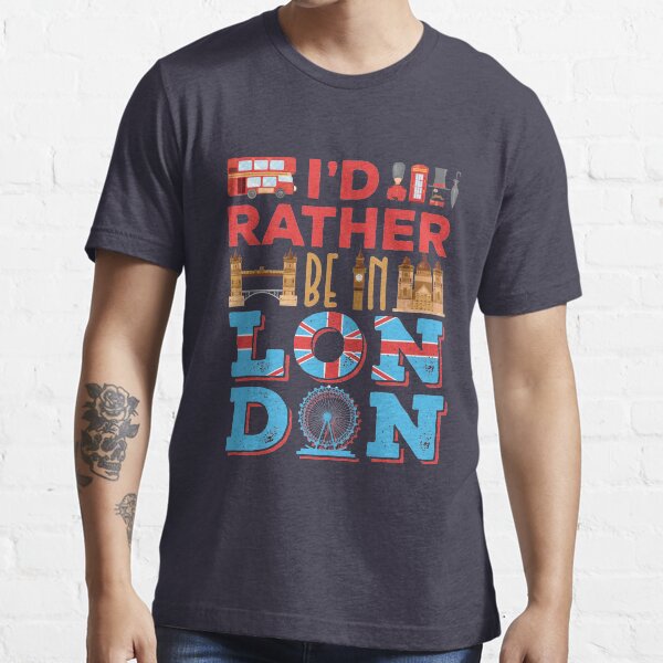 "I'd Rather Be In London " T-shirt by jaygo | Redbubble | england t ...