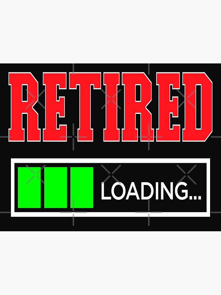 "Retirement loading progress for dad 2025" Poster for Sale by erozzz ...