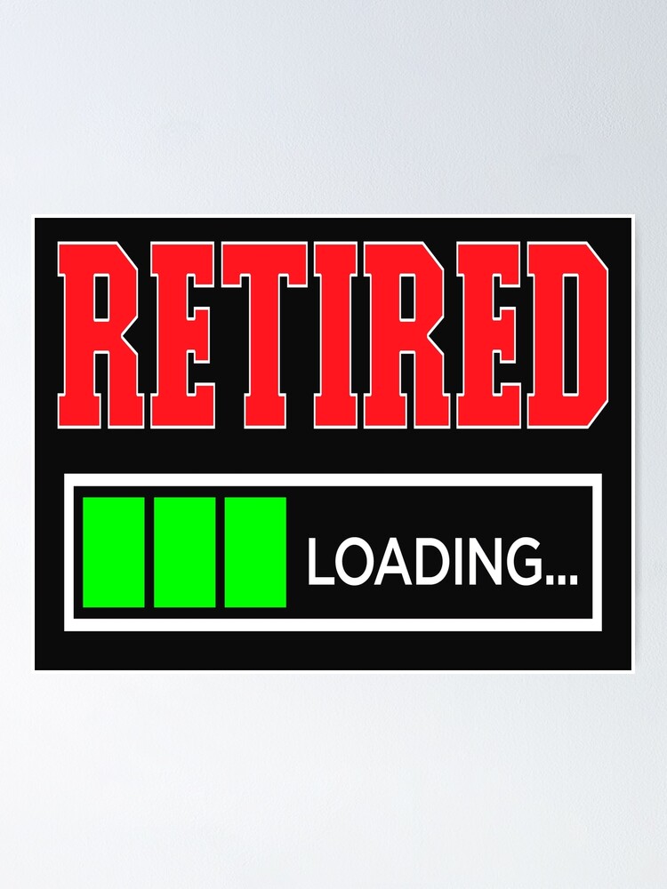 "Retirement loading progress for dad 2025" Poster for Sale by erozzz ...