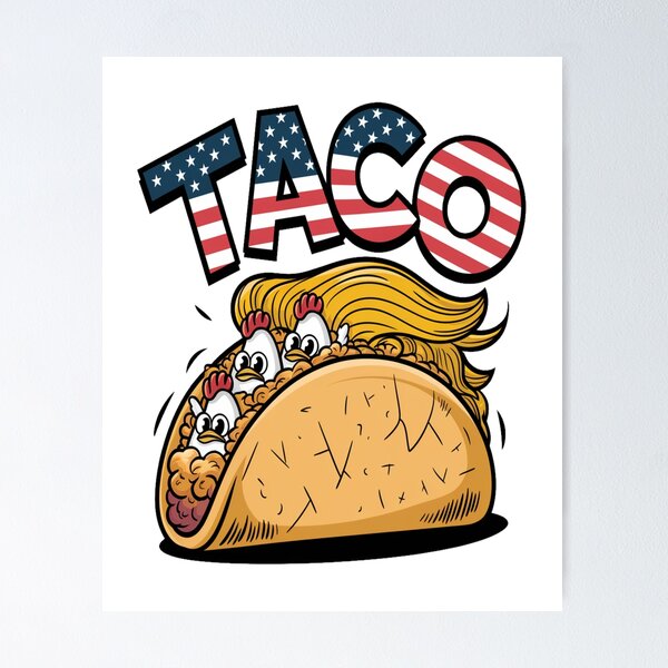"Patriotic TACO Trump Taco with MAGA Chickens" Poster for Sale by ...