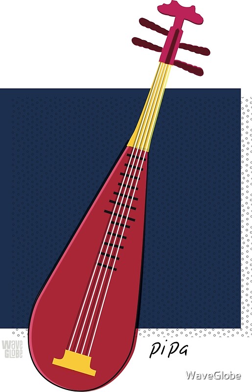 "Pipa - Instruments of the World" by WaveGlobe | Redbubble