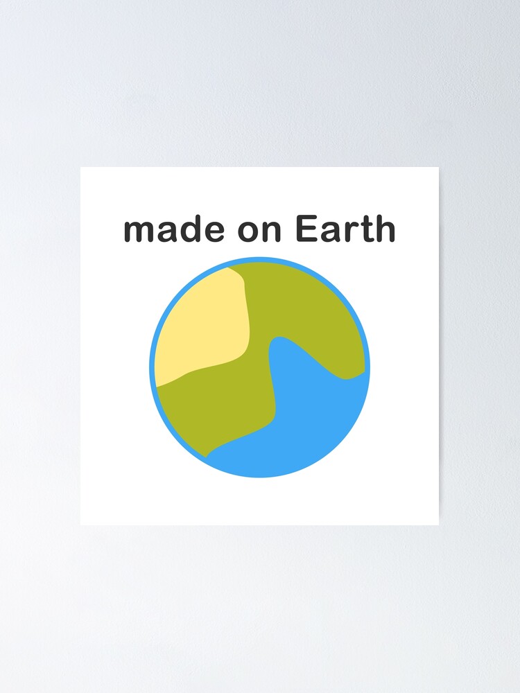 "Made on Earth" Poster by archiba | Redbubble