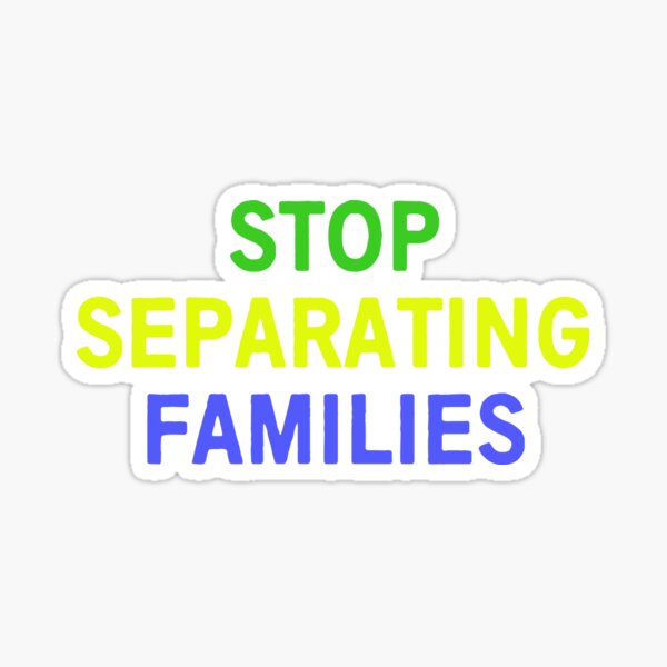 "Stop separating families" Sticker by allthetees | Redbubble