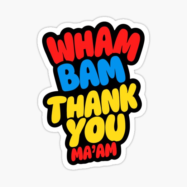 "Wham Bam Thank You Ma'am " Sticker for Sale by Pickletoon2 | Redbubble