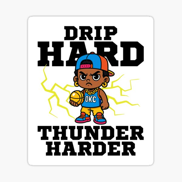 "DRIP HARD, THUNDER HARDER - OKC THUNDER BASKETBALL" Sticker for Sale ...