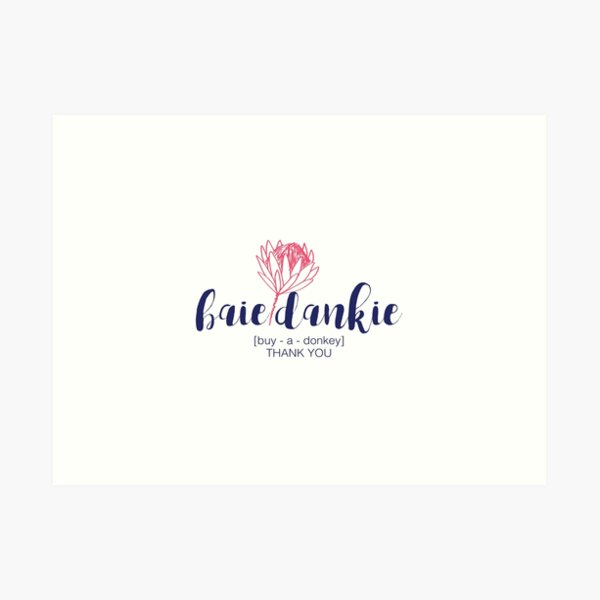 "Baie Dankie - Thank You" Art Print by timetoimagine | Redbubble