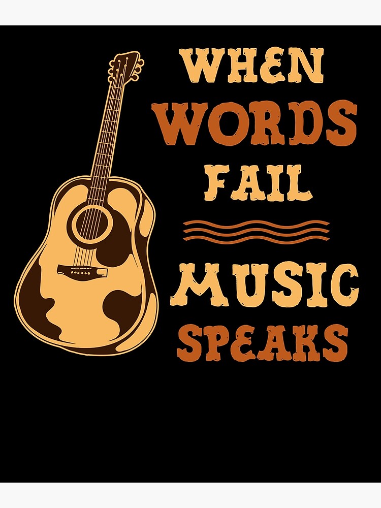 "When Words Fail Music Speaks Guitar Country Music" Poster by TheLariat ...