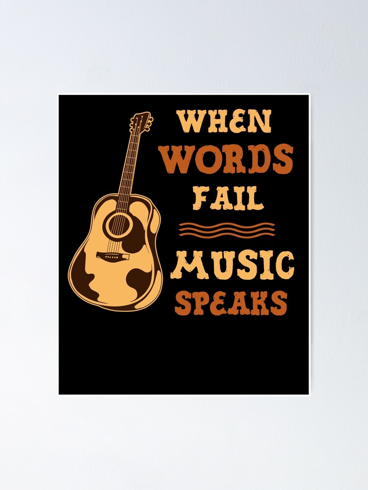 "When Words Fail Music Speaks Guitar Country Music" Poster by TheLariat ...