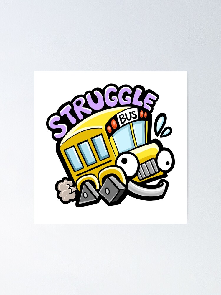 "Struggle Bus" Poster for Sale by Rebecca Golins | Redbubble