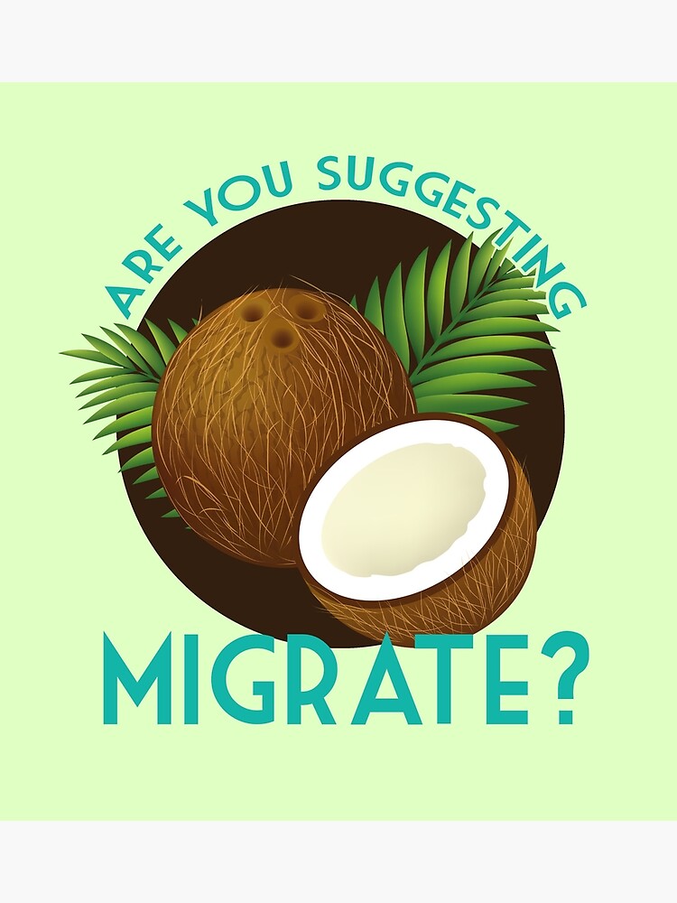 Póster «¿Estas insinuando que los cocos migran?» de littobitto | Redbubble