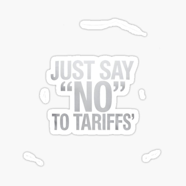 "Just Say No To Tariffs Funny Anti-Tariff Tax Meme President Donald ...