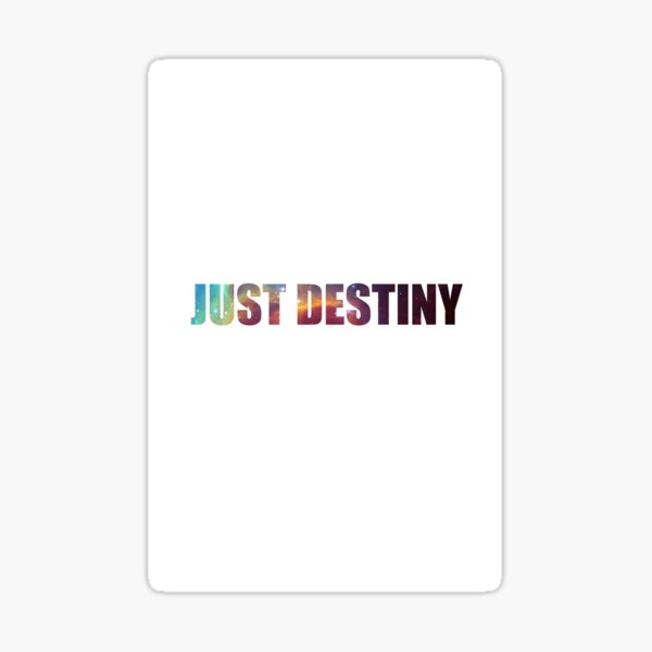 "Just Destiny by Skeptical Potato" Sticker for Sale by skepticalpotato ...