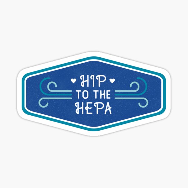 "Hip to the Hepa, clean air crew" Sticker for Sale by joanandrose1 ...