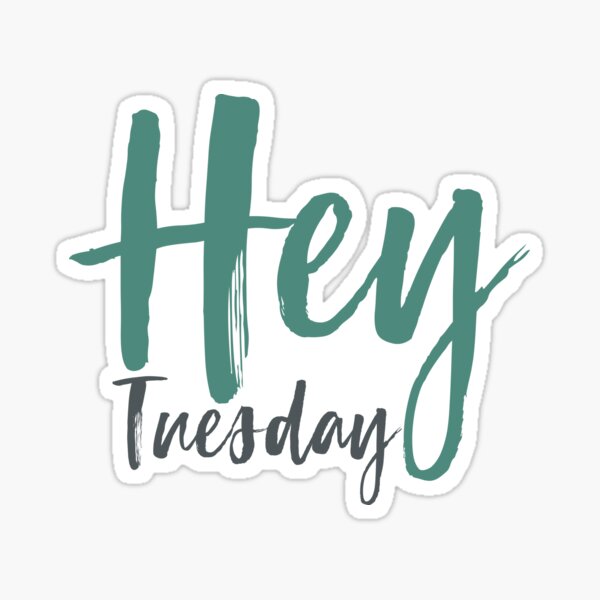 "Hey Tuesday" Sticker by oleo79 | Redbubble