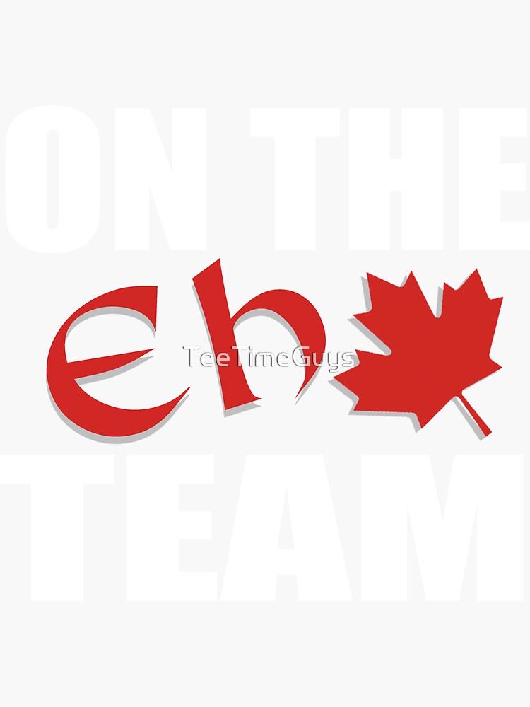 "On the Eh Team" Sticker for Sale by TeeTimeGuys | Redbubble