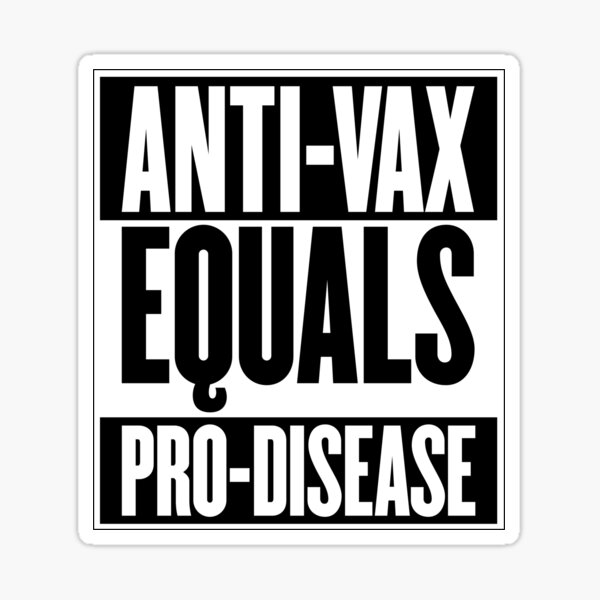 "Anti-Vax Equals Pro-Disease" Sticker for Sale by Dalekboy | Redbubble