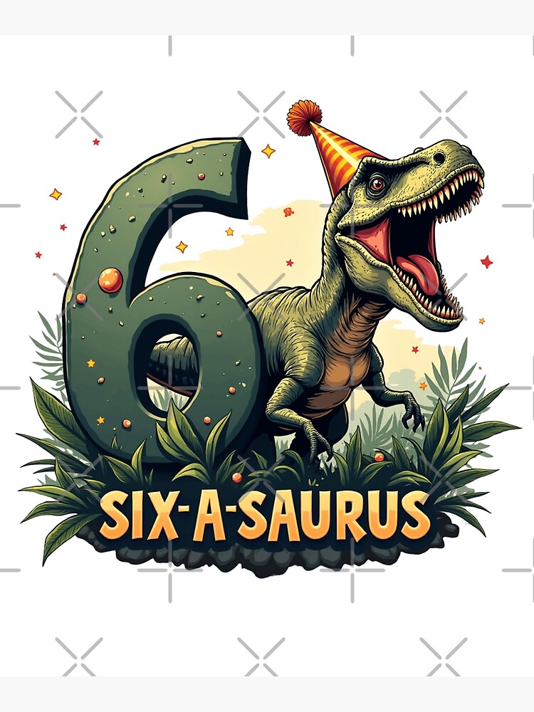 "Six-A-Saurus" Poster for Sale by PerkzPrints | Redbubble