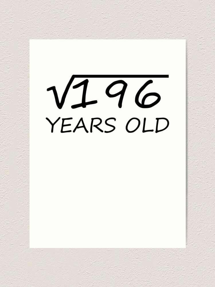 "14 Years Old: Square Root of 196- 14th Birthday Design" Art Print by ...