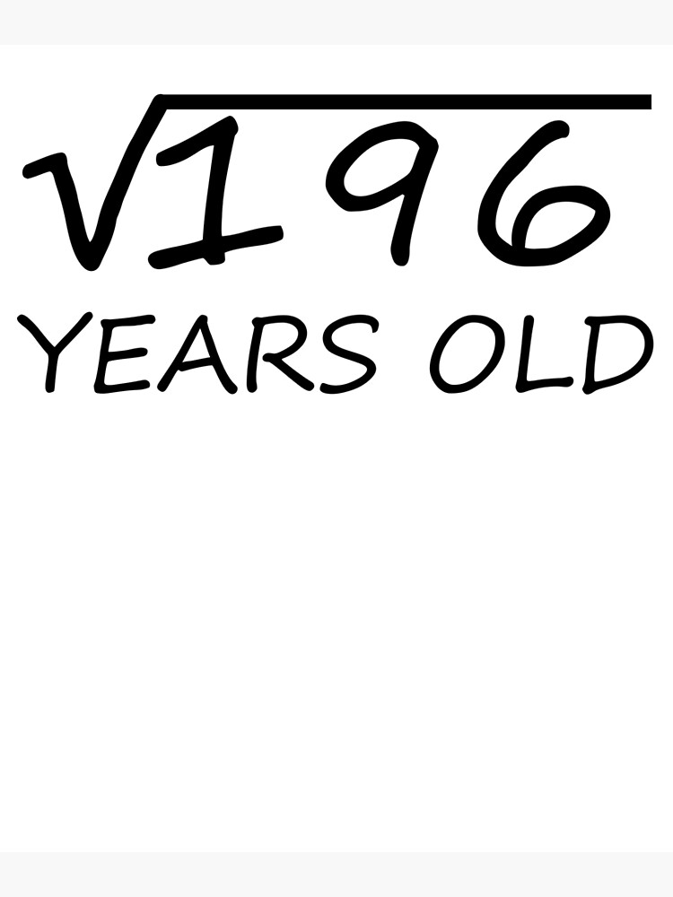 "14 Years Old: Square Root of 196- 14th Birthday Design" Art Print by ...