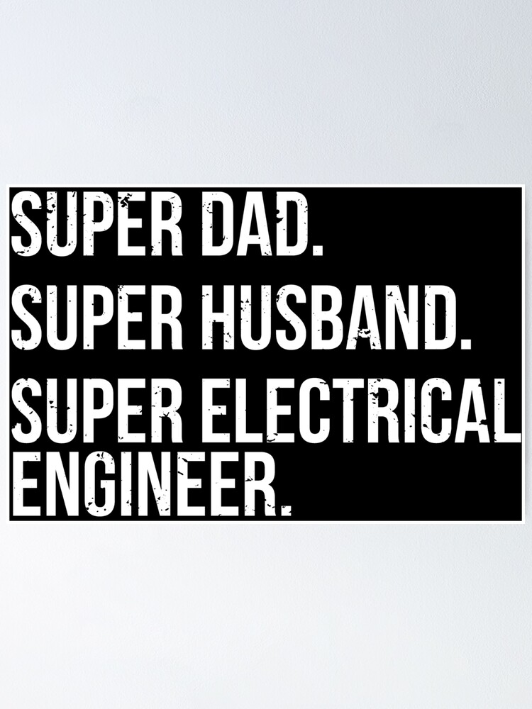 "Super Dad Husband Electrical Engineer T-Shirt" Poster for Sale by ...