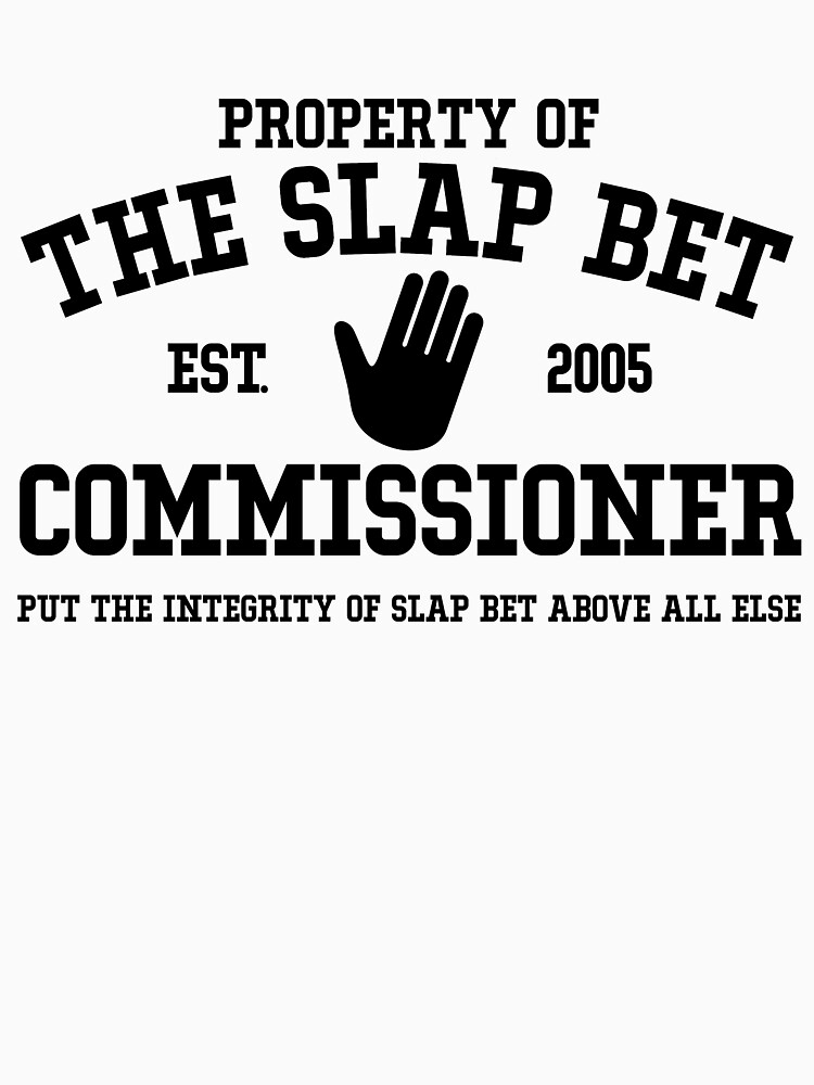 "The Slap Bet Commissioner " T-shirt for Sale by kalongraphics ...