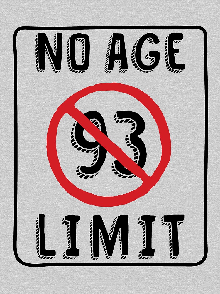 "No Age Limit 93rd Birthday Gifts Funny B-day for 93 Year Old" T-shirt ...