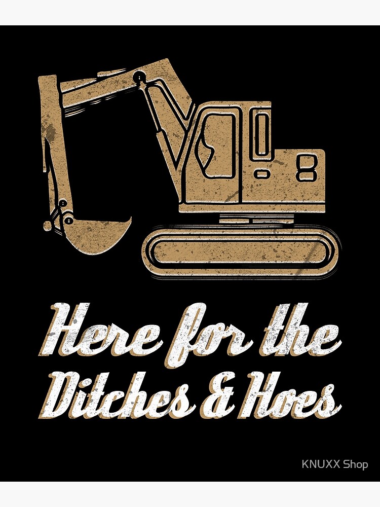 "Here For Ditches and Hoes Construction Equipment Funny Backhoe ...