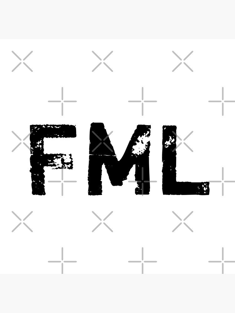 "FML" Poster by TheCrocShop | Redbubble