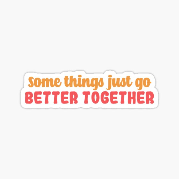 "Better together" Sticker for Sale by Richie-Creates | Redbubble