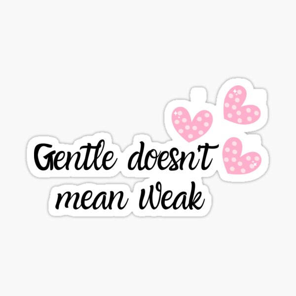 "Gentle doesn't mean weak – Soft Feminine Empowerment Quote" Sticker ...