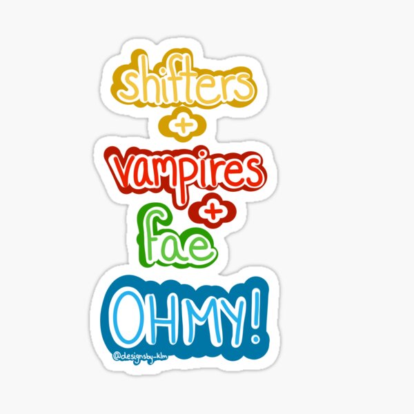"Shifters and Vampires and Fae, Oh My! Color Sticker" Sticker for Sale ...