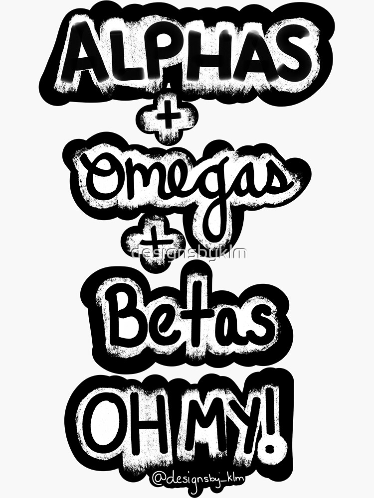 "Alphas, Omegas, Betas Oh My! Black and White Sticker" Sticker for Sale ...