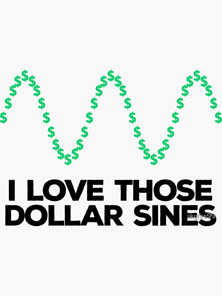 "Funny Dollar Sign Sine Wave I Love Those Dollar Signs" Sticker by ...