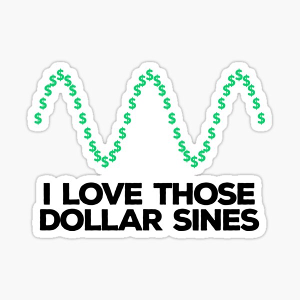 "Funny Dollar Sign Sine Wave I Love Those Dollar Signs" Sticker by ...