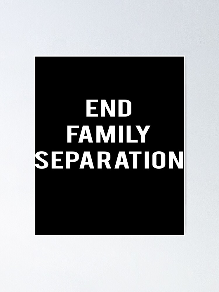 "End Family Separation-Stop Separating Families-The U.S. Immigration ...