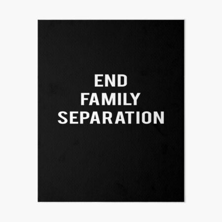 "End Family Separation-Stop Separating Families-The U.S. Immigration ...