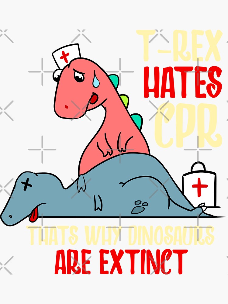 "T-Rex Dinosaur hates CPR That’s Why Dinosaurs Are Extinct" Sticker by ...