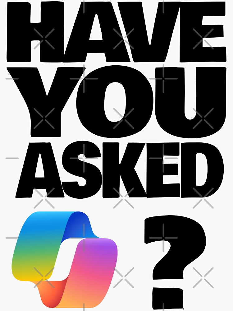 "Have you asked Copilot?" Sticker for Sale by vyshspace | Redbubble