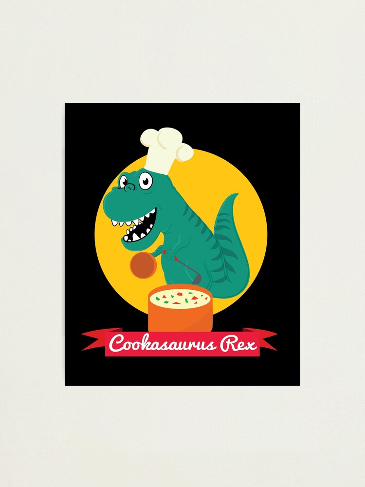 "Cookasaurus - Chef T-Rex Tyrannosaurus Rex Dinosaur" Photographic ...