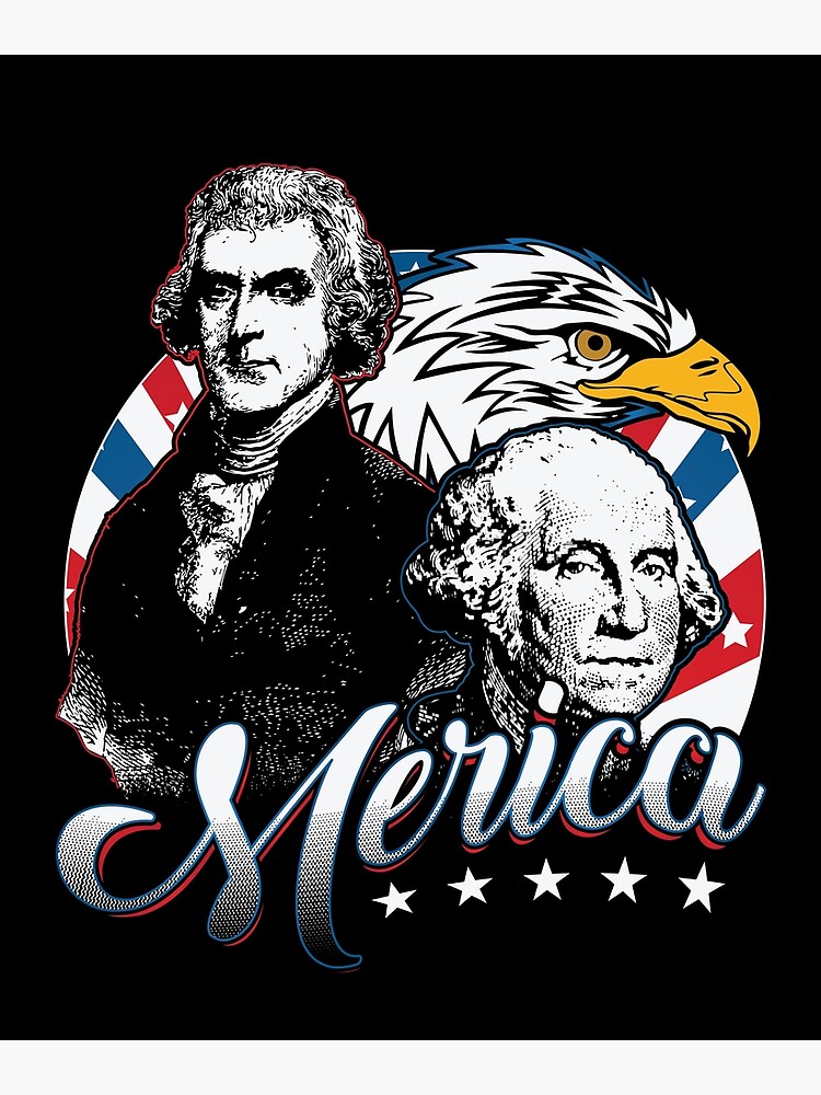 "Merica Bald Eagle George Washington Thomas Jefferson" Poster for Sale ...