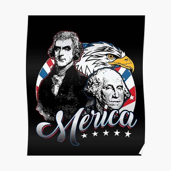 "Merica Bald Eagle George Washington Thomas Jefferson" Poster for Sale ...