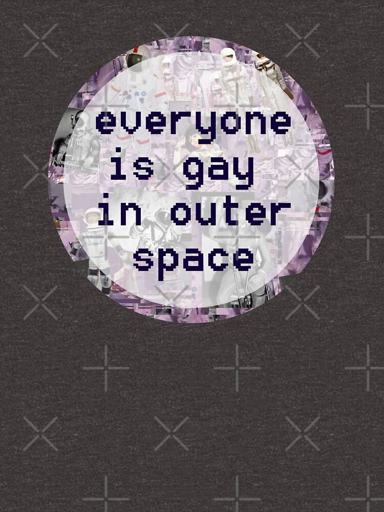 "Everyone is Gay in Outer Space - Funny Queer Space Print" T-shirt for ...