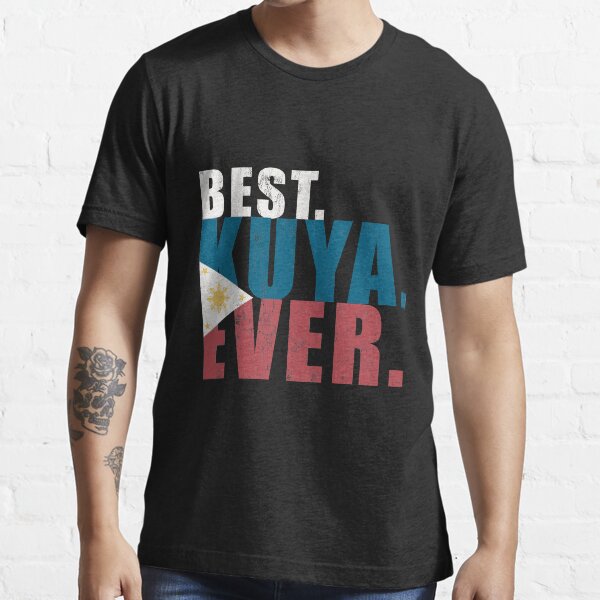 "Best Kuya Ever - Filipino Elder Brother " T-shirt for Sale by noirty ...