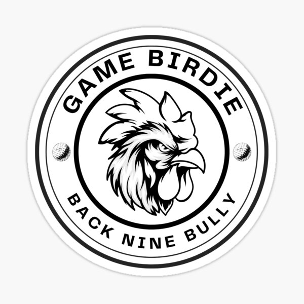 "GAME BIRDIE - BACK NINE BULLY" Sticker for Sale by OzvaldoRodriuez ...