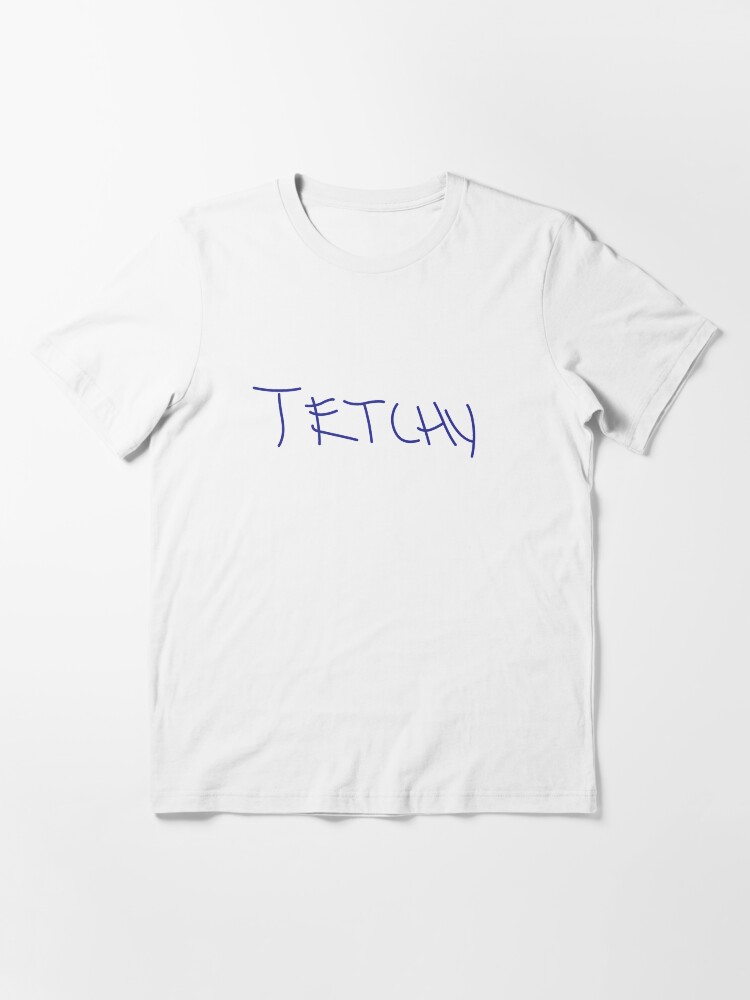 "Tetchy" T-shirt for Sale by ChrisOrton | Redbubble | tetchy t-shirts ...