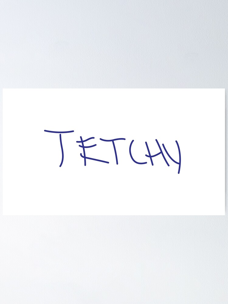 "Tetchy" Poster by ChrisOrton | Redbubble